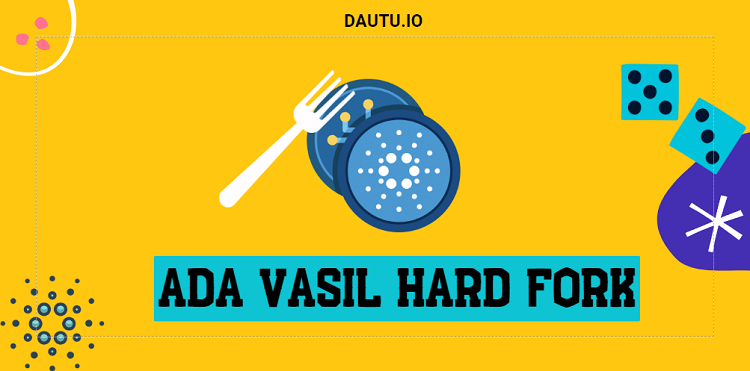 Cardano Vasil Hard Fork là gì? Diễn ra khi nào? Ảnh hưởng gì tới giá ADA?